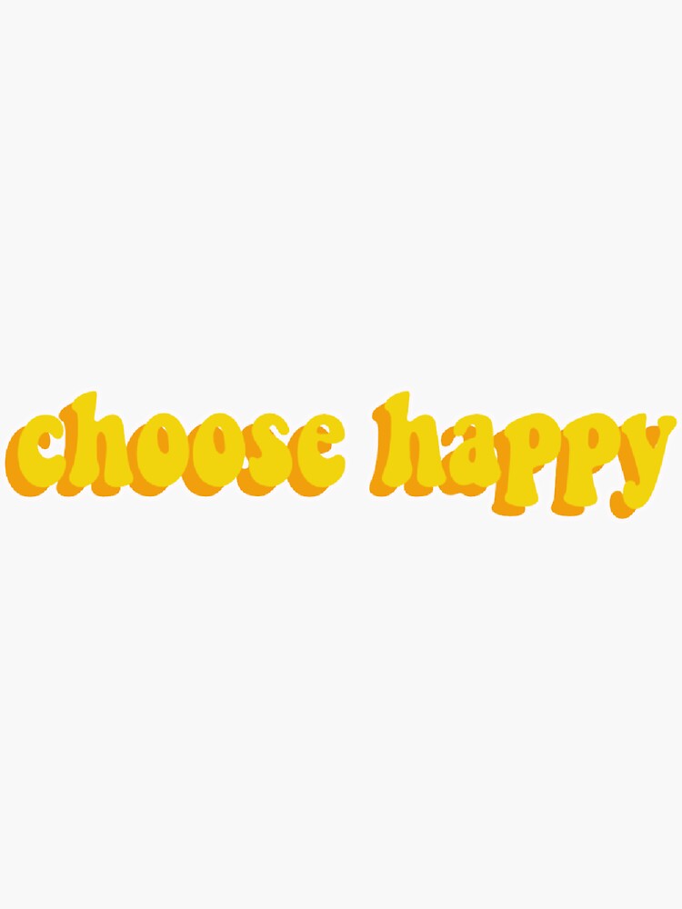 ""choose happy" sticker" Sticker for Sale by seren180 | Redbubble
