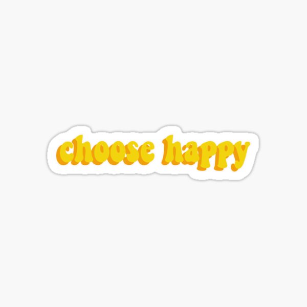 ""choose happy" sticker" Sticker for Sale by seren180 | Redbubble