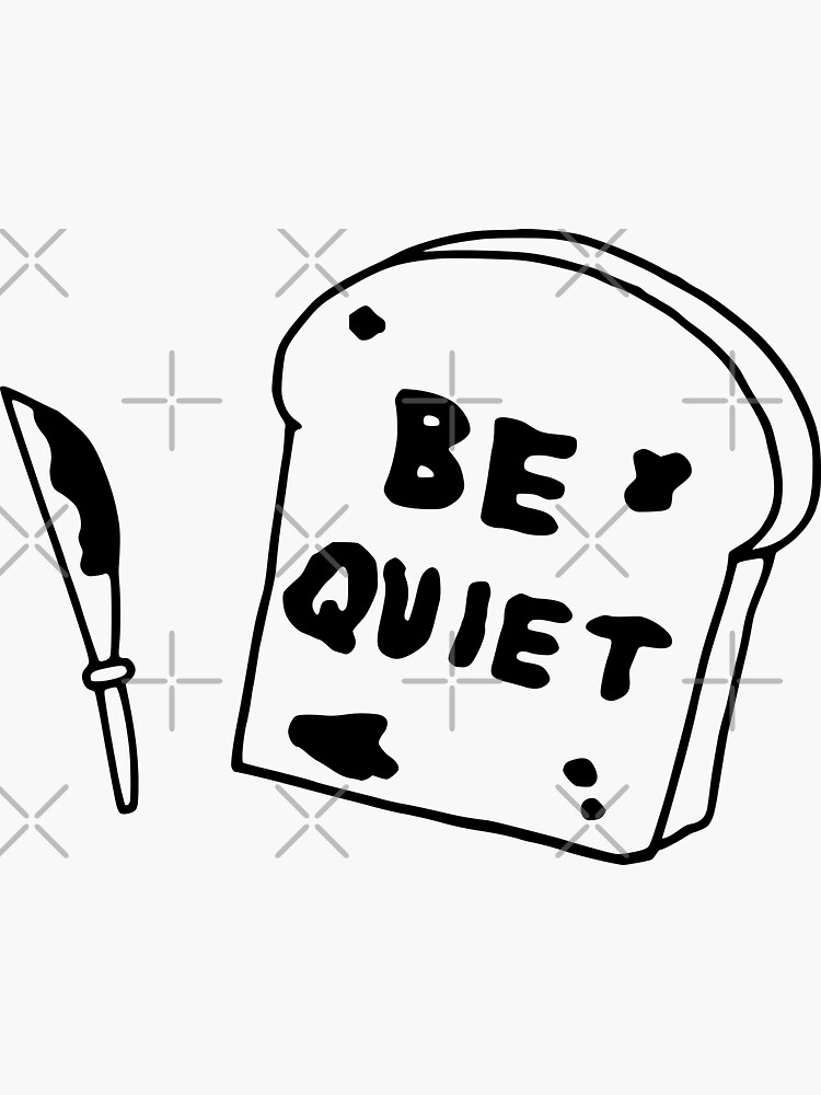 "Be Quiet" Sticker for Sale by G00dlands | Redbubble