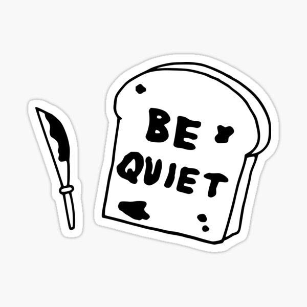 "Be Quiet" Sticker for Sale by G00dlands | Redbubble