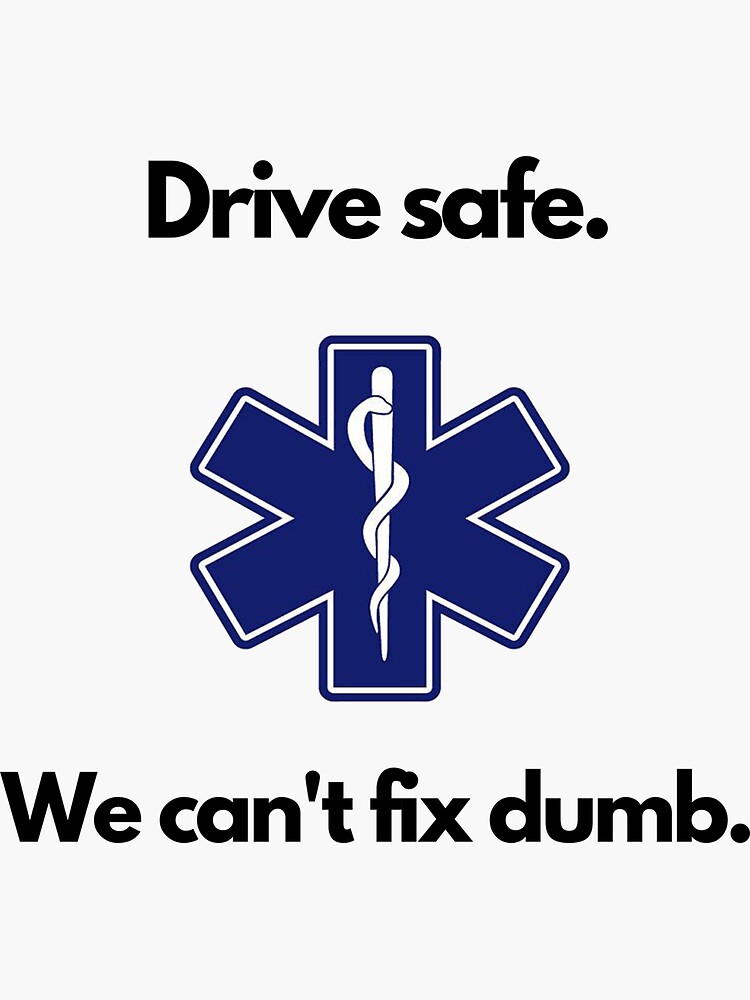 "Drive safe. " Sticker for Sale by jsnyder5681 | Redbubble