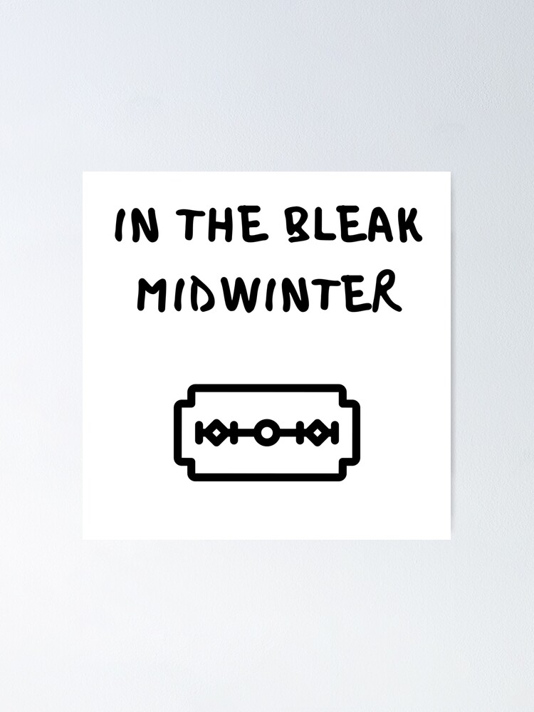 "IN THE BLEAK MIDWINTER" Poster by goseriesfilms | Redbubble