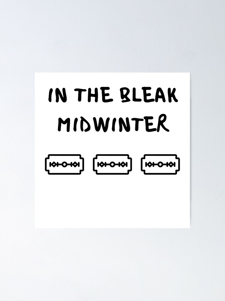 "IN THE BLEAK MIDWINTER" Poster by goseriesfilms | Redbubble