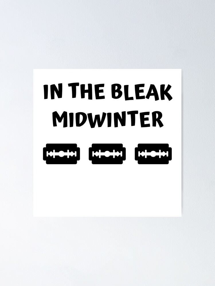 "IN THE BLEAK MIDWINTER" Poster by goseriesfilms | Redbubble