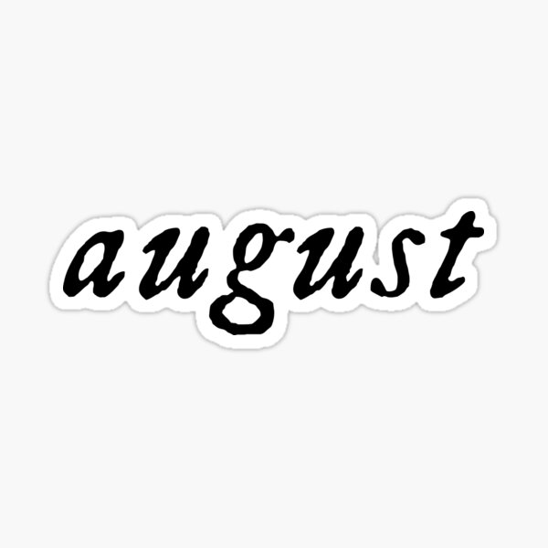 "august" Sticker for Sale by writetyperr | Redbubble