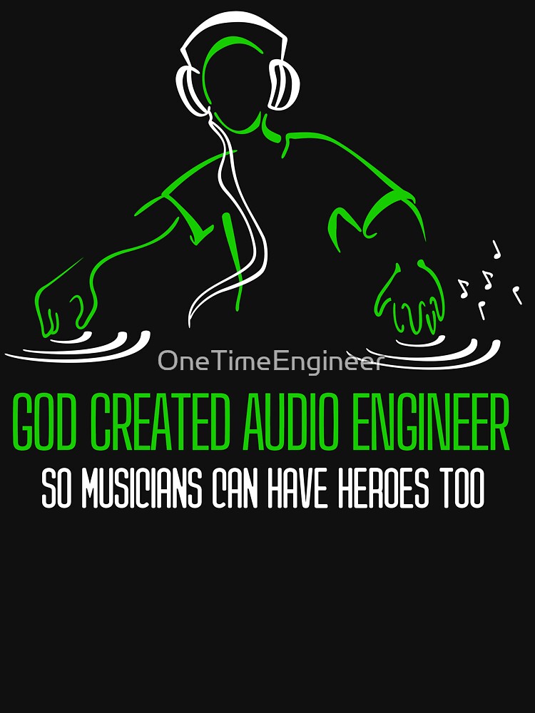 "Funny Audio Engineer saying Dj Musician quote" T-shirt by ...