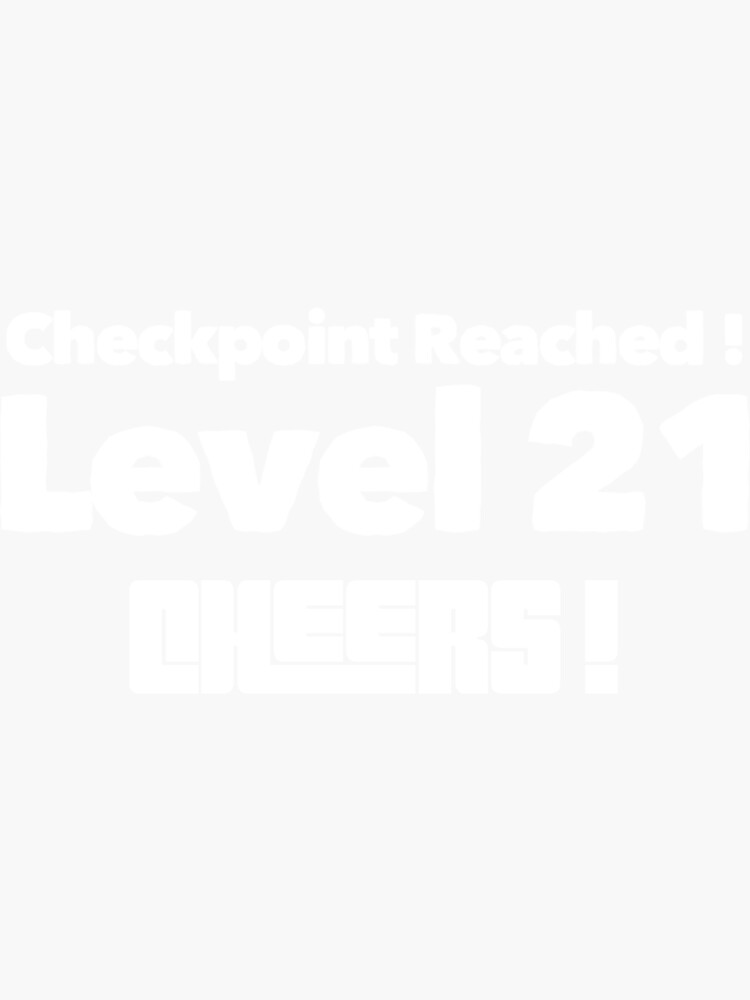 "Checkpoint Reached! 21" Sticker by TheYuviE | Redbubble