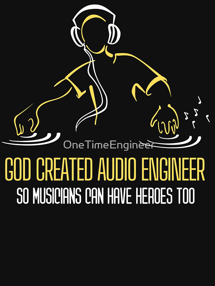 "Funny Audio Engineer saying Dj Musician quote" T-shirt by ...