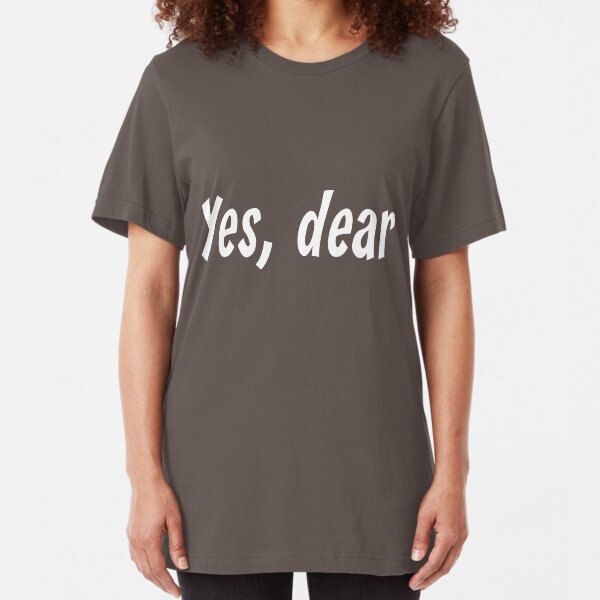 Yes Dear T-Shirts | Redbubble