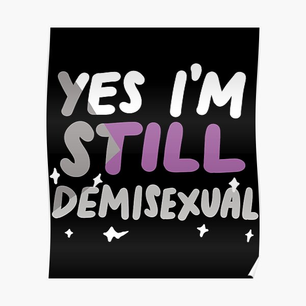 "Yes I'm Still Demisexual Funny LGBTQIA Pride Flag" Poster by yesqueen ...