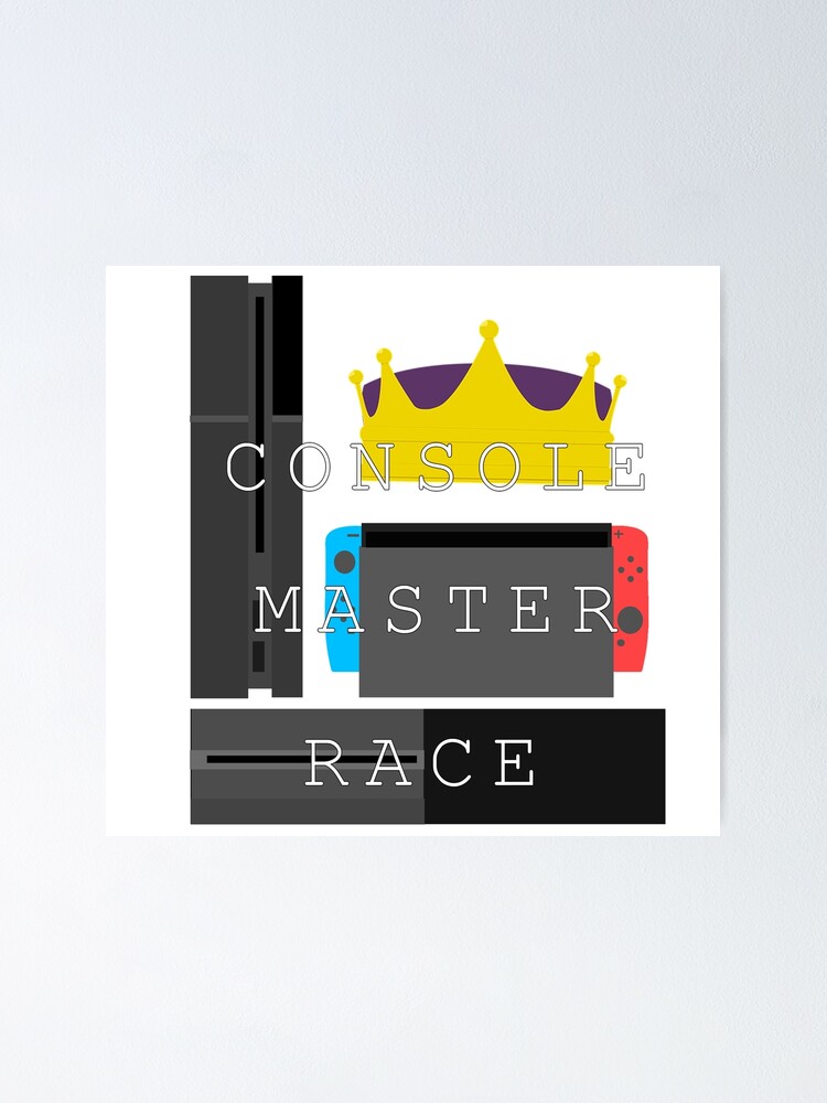 "Console Master Race" Poster by LookGoodGaming | Redbubble