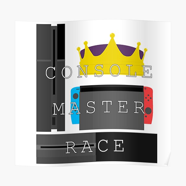 "Console Master Race" Poster by LookGoodGaming | Redbubble