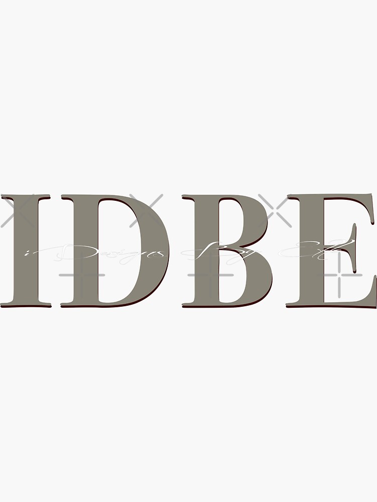"IDBE" Sticker for Sale by idesignsbyelle | Redbubble