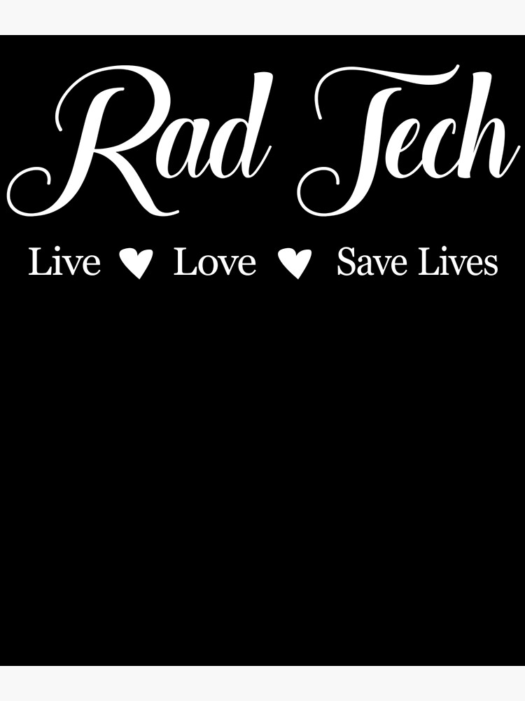 "Rad Tech Meaning Live Love Save Lives" Poster for Sale by ...