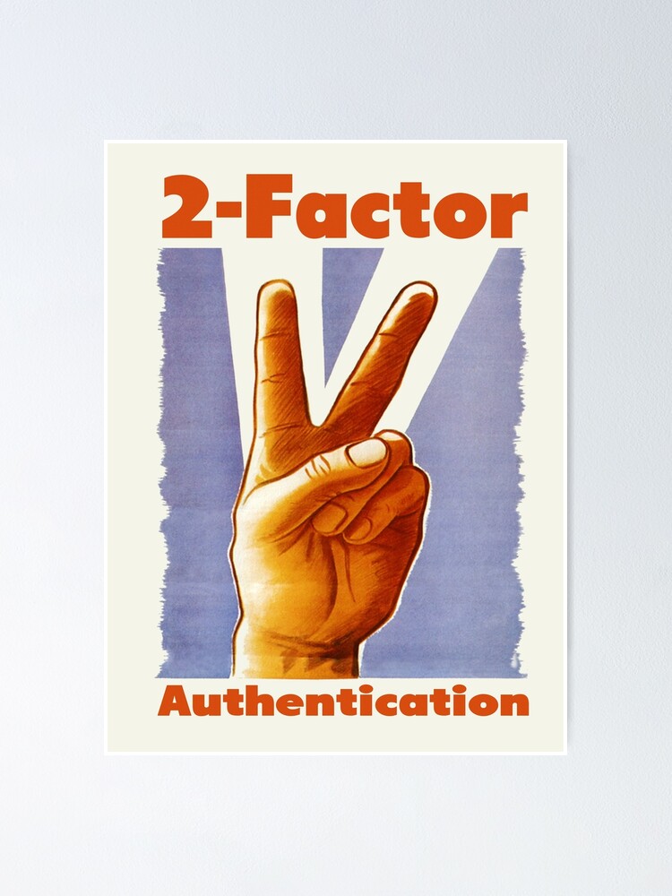 "Two-Factor Authentication!" Poster for Sale by Phneepers | Redbubble