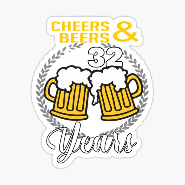 Cheers And Beers To 32 Years Cool Birthday Party Celebration Sticker