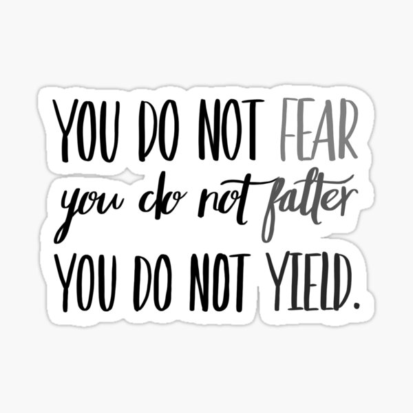"You Do Not Fear You Do Not Falter You Do Not Yield Grey" Sticker for ...