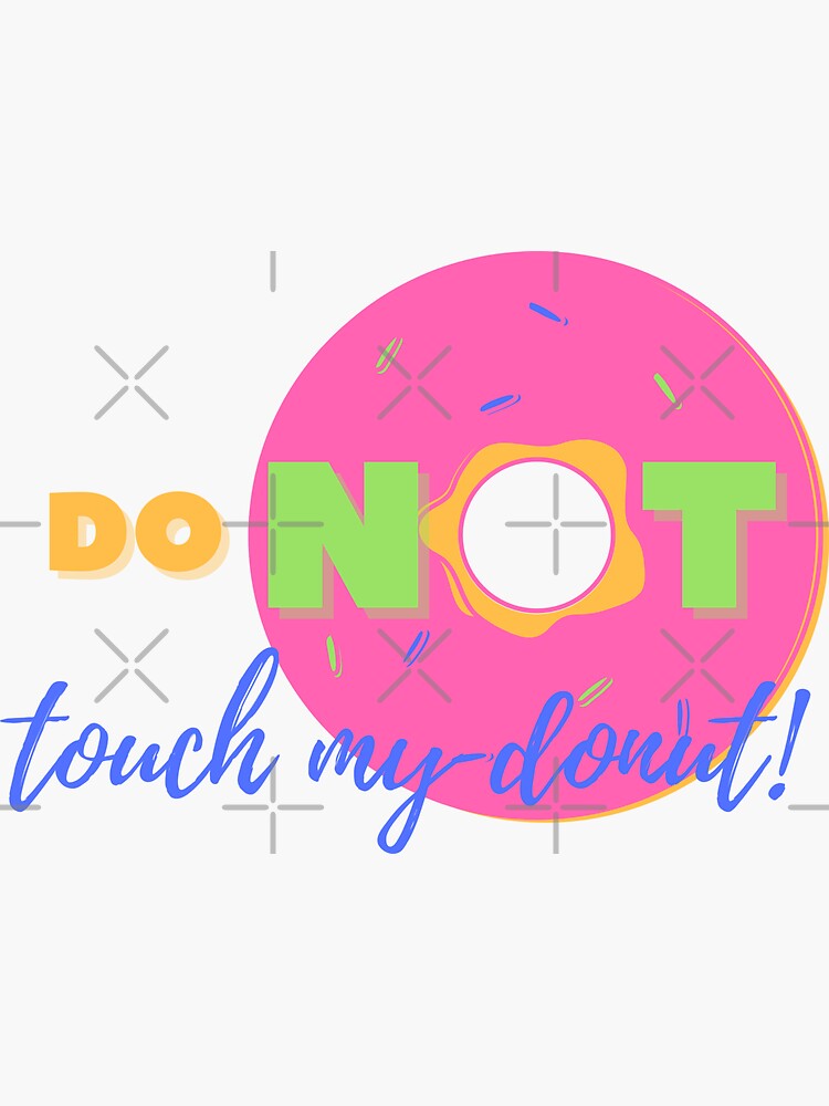 "Do not touch my donut " Sticker for Sale by lolora | Redbubble