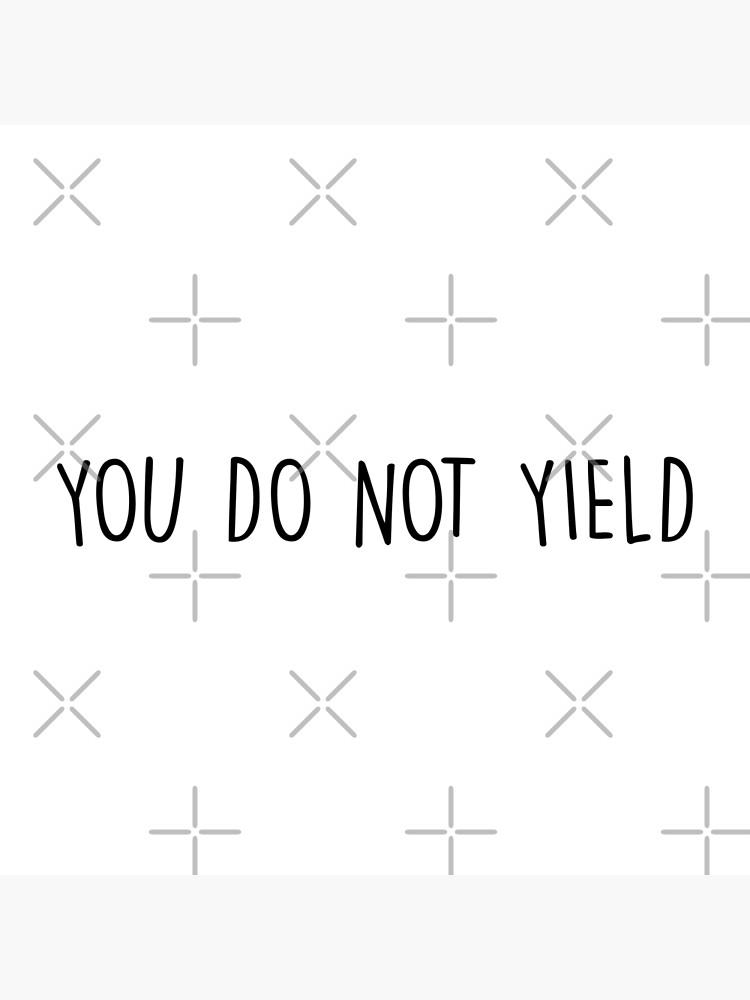 "You do not yield" Poster by susana-designs | Redbubble