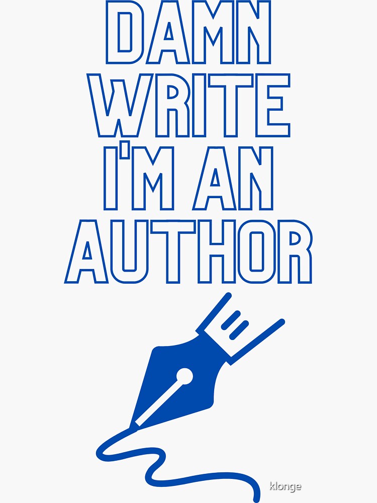 "Damn Write I'm An Author" Sticker by klonge | Redbubble