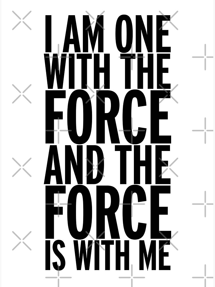 "I am one with the Force (black text)" Art Print by Ximoc | Redbubble