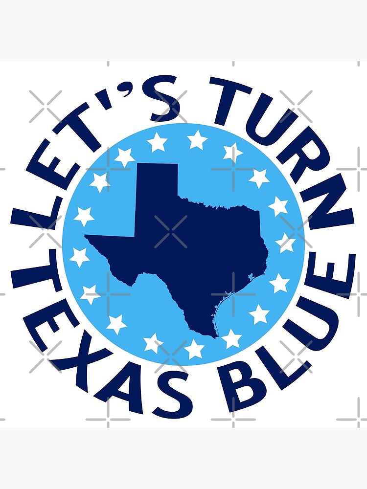 "Let's Turn Texas Blue" Poster by elishamarie28 | Redbubble