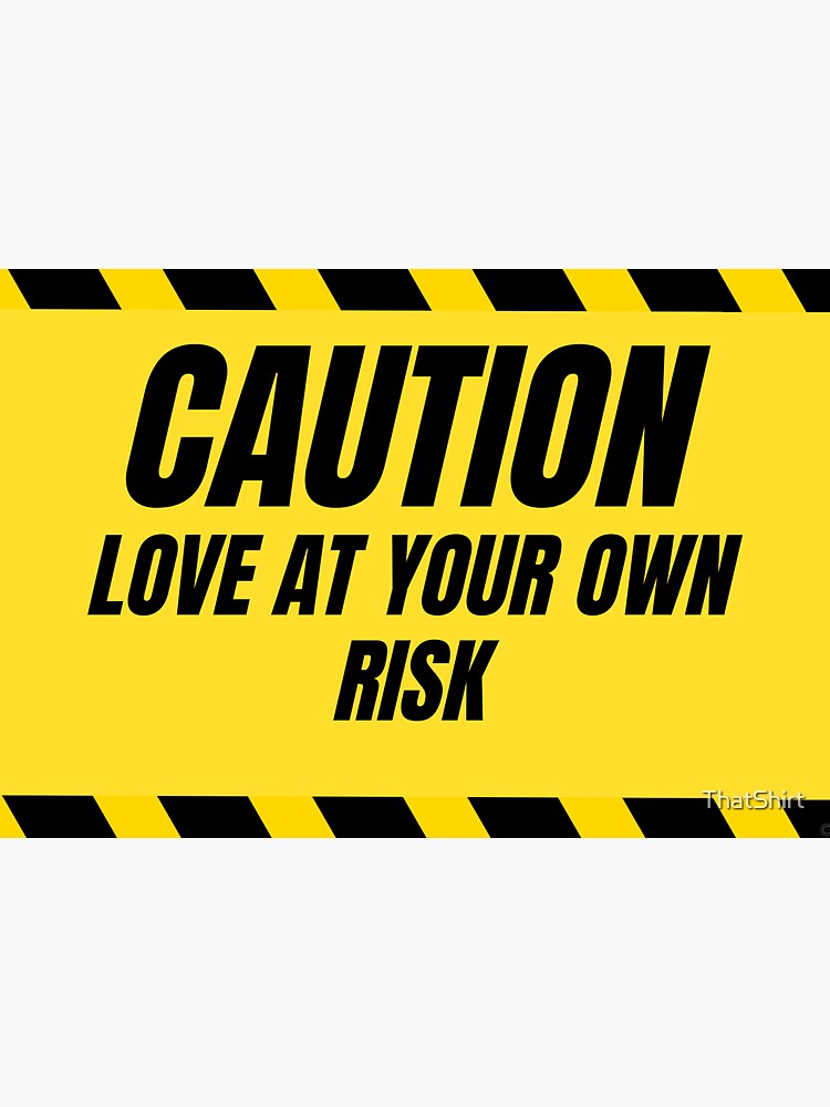 "Cute Caution Sign "Love At Your Own Risk"" Sticker for Sale by ...
