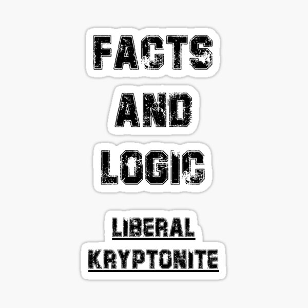 "Facts and logic liberal kryptonite" Sticker by bengalfan | Redbubble