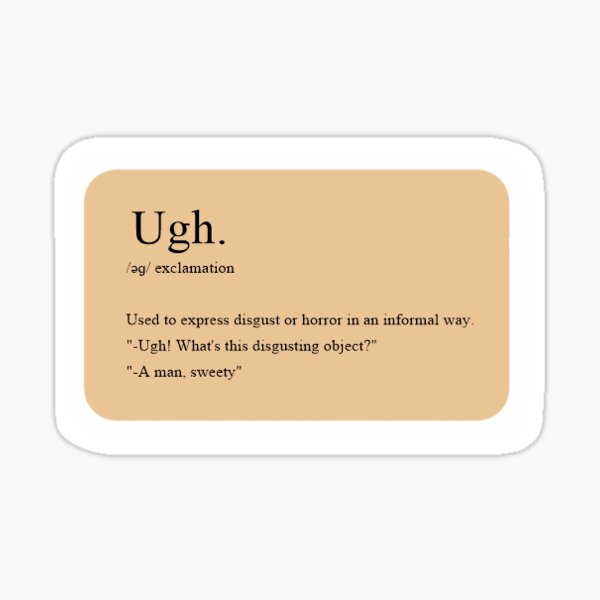 "Ugh" Sticker for Sale by ACRequests | Redbubble