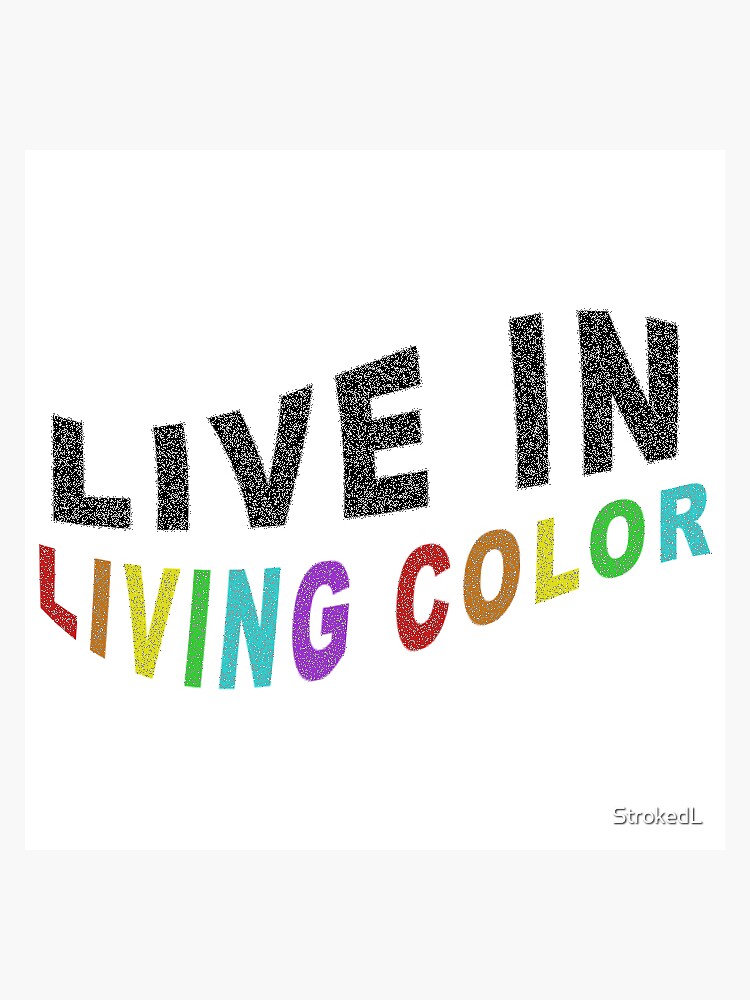 "Live in Living Color" Sticker by StrokedL | Redbubble