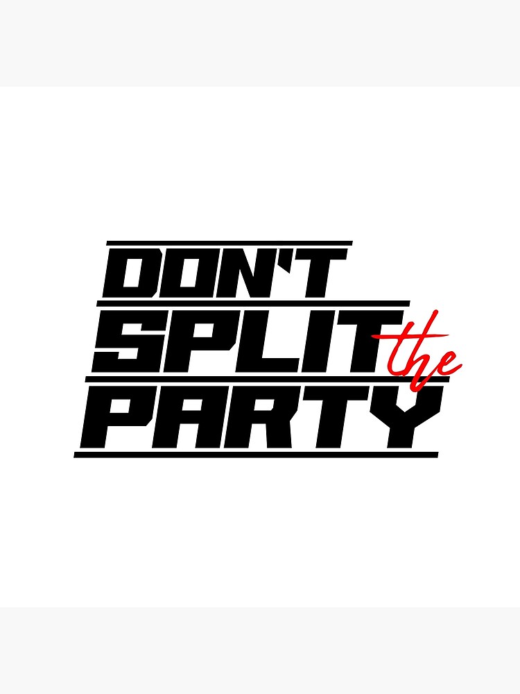 "Don't Split the Party - Black" Poster by asmodeusNOIR | Redbubble