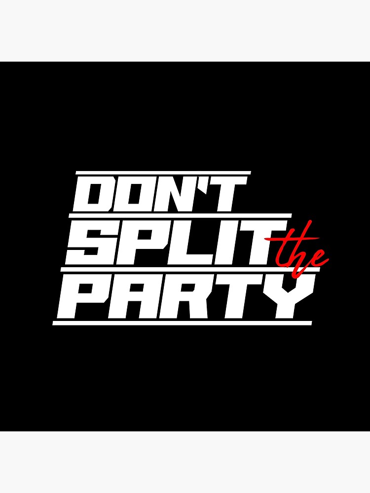 "Don't Split the Party - White" Poster for Sale by asmodeusNOIR | Redbubble