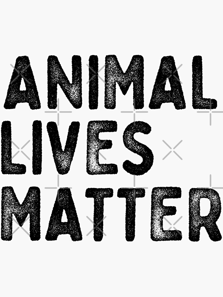 "Animal Lives Matter " Sticker by Timber-Lions | Redbubble