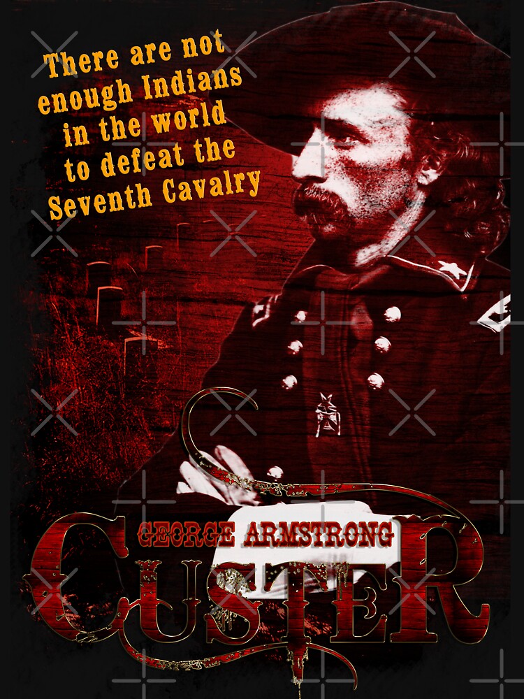 "George Armstrong Custer - Seventh Cavalry T-Shirt" T-shirt for Sale by ...