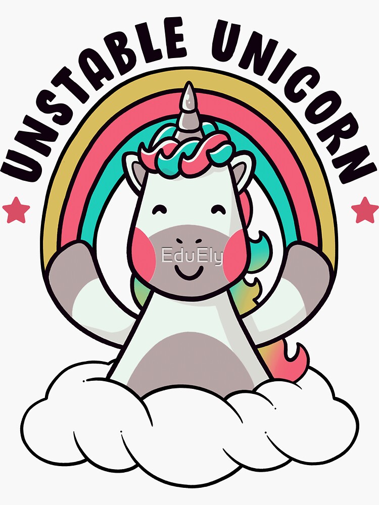 "Unstable Unicorn Funny Cute" Sticker for Sale by EduEly | Redbubble