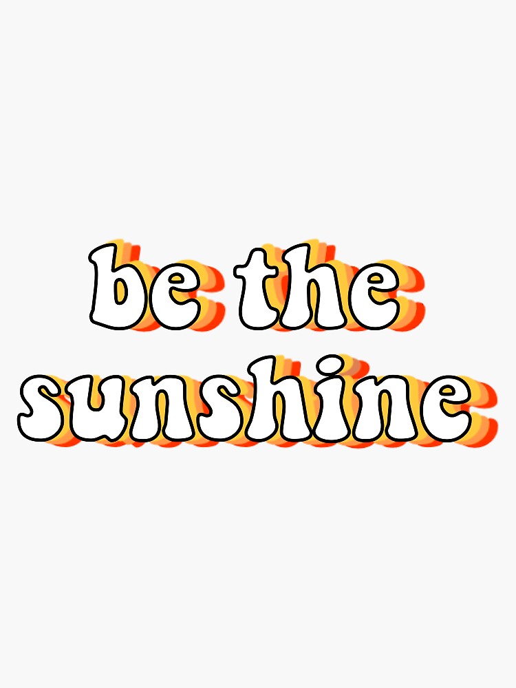 "be the sunshine sticker" Sticker for Sale by mcfortes | Redbubble