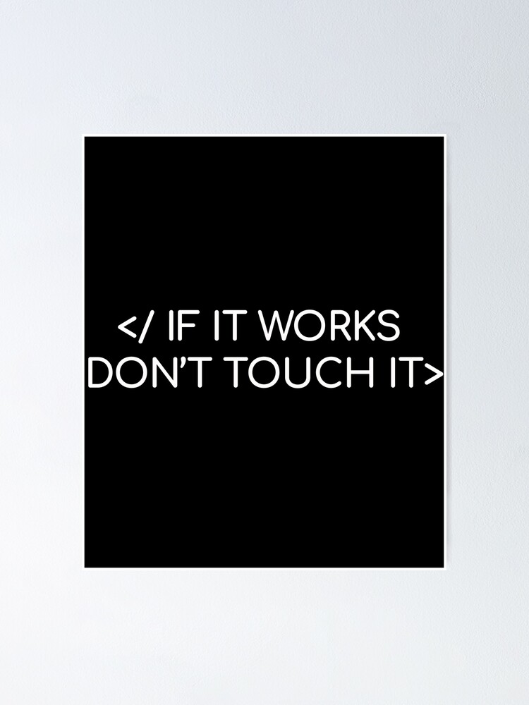 First Rule Of Programming If It Works Dont Touch It Funny Developer 1709