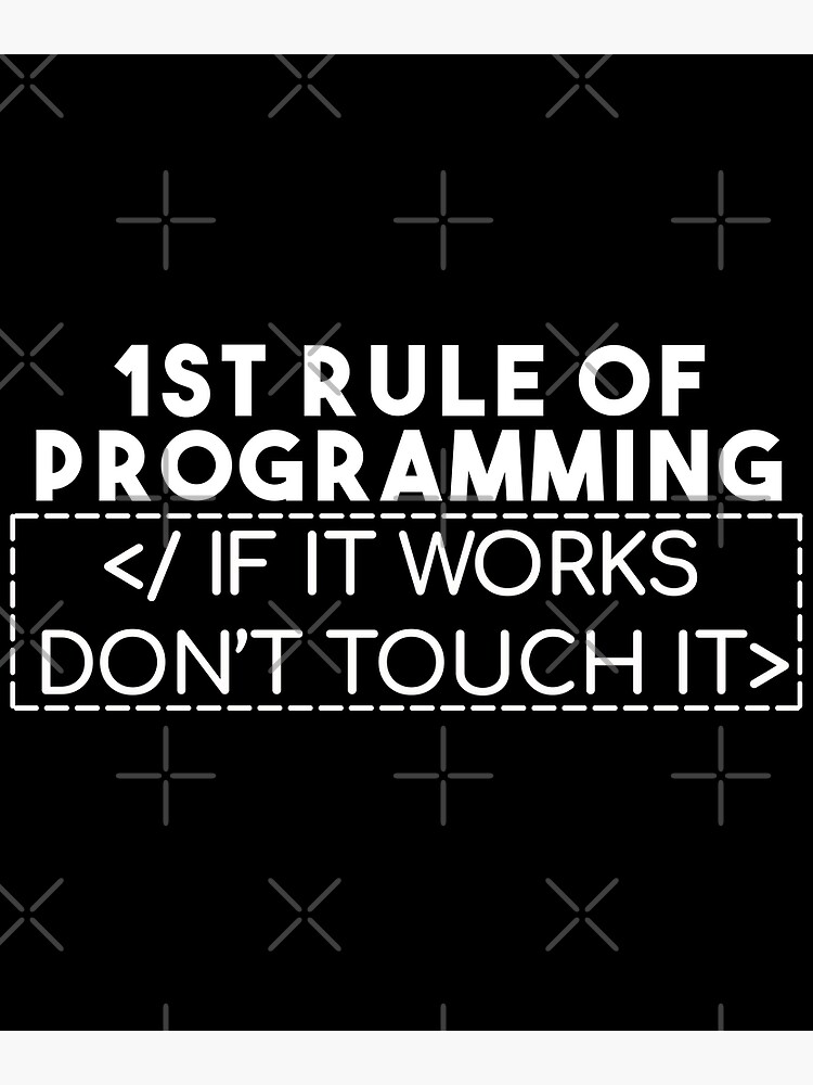 "funny programmer gift, First Rule Of Programming if it works don't ...