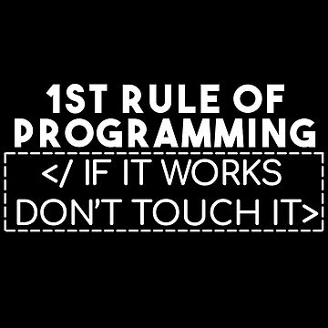 "funny programmer gift, First Rule Of Programming if it works don't ...