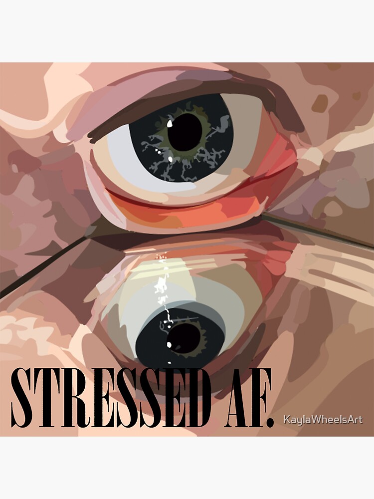 "Stressed AF Sticker " Sticker by KaylaWheelsArt | Redbubble