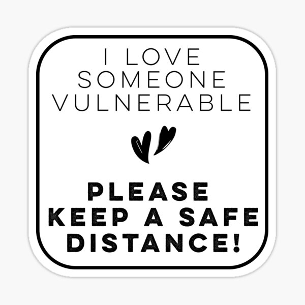 "Safe Distance/Social Distancing for High Risk & Vulnerable Loved Ones ...