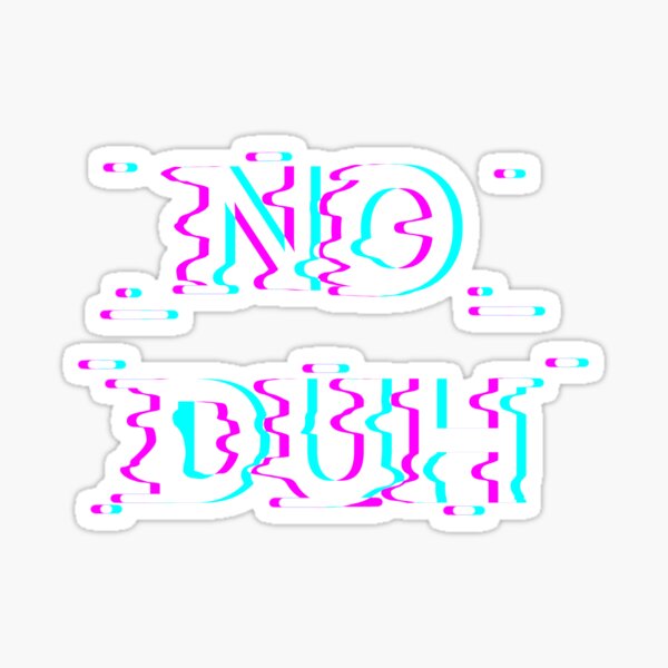 "No Duh" Sticker for Sale by kristenx4 | Redbubble