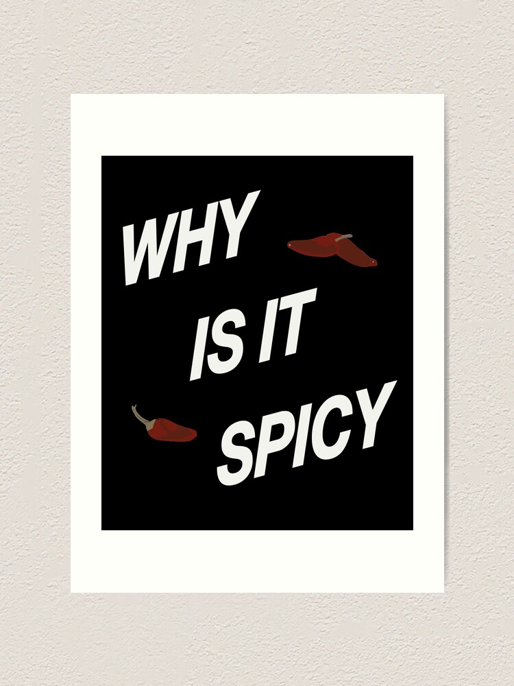 "Why is it spicy trending meme" Art Print by nuz2 | Redbubble