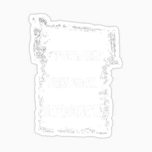 "Problem Reaction Solution" Sticker by Zanshin-Art | Redbubble