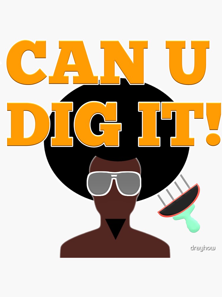 "Can u dig it?" Sticker for Sale by drayhow | Redbubble