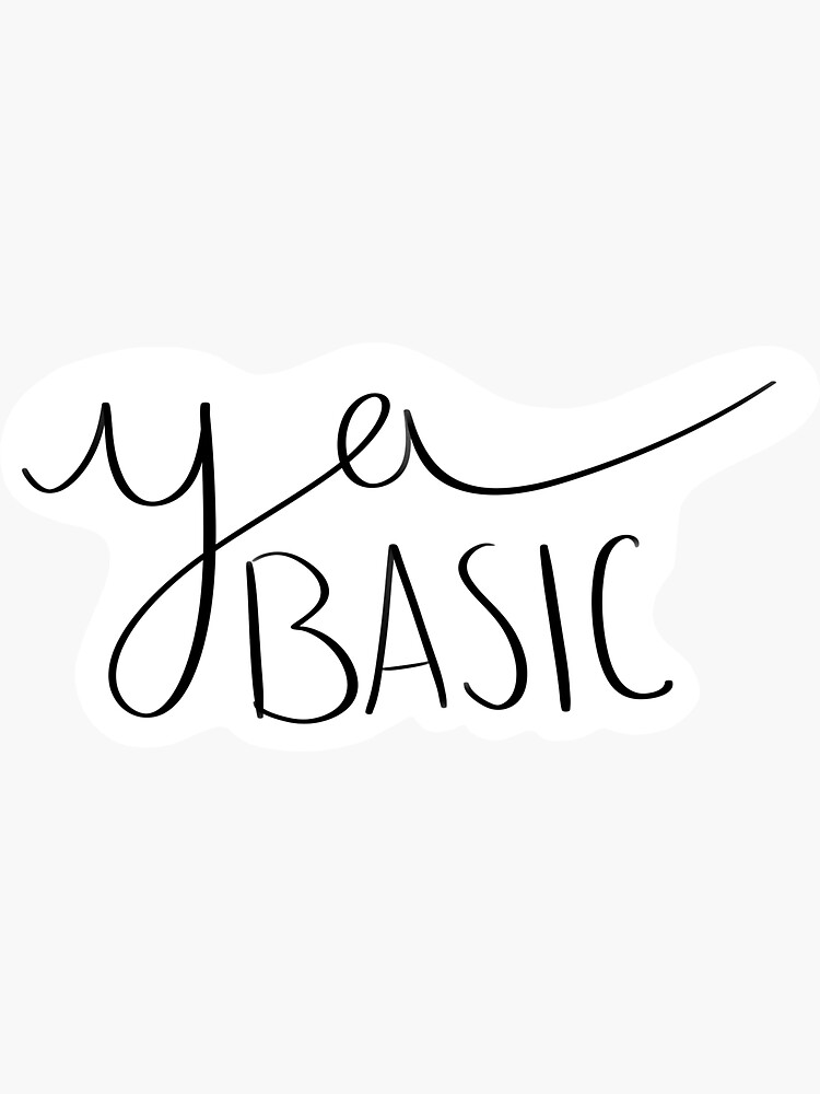 "Ya Basic Aesthetic Quote" Sticker by CaitlinCerys | Redbubble