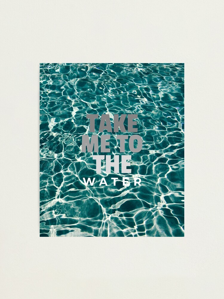 "Take me to the water" Photographic Print by BeebopGraphics | Redbubble