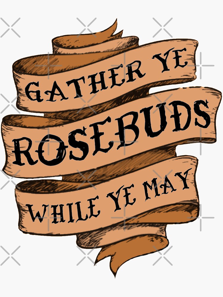 "Gather Ye Rosebuds While Ye May - Dead Poets Society" Sticker for Sale ...
