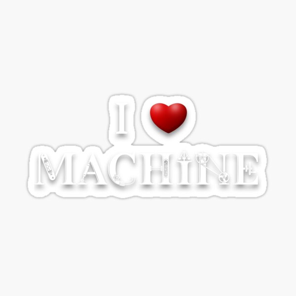 "I Love Machine" Sticker by Dhanush301297 | Redbubble
