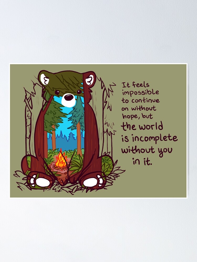 ""The World is Incomplete Without You in it" Forest Bear" Poster for ...